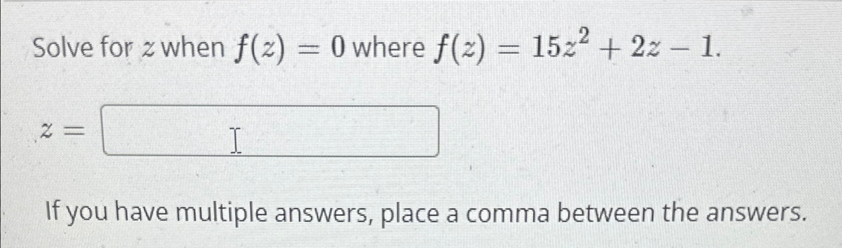 Solved Solve for z ﻿when f(z)=0 ﻿where f(z)=15z2+2z-1z=If | Chegg.com