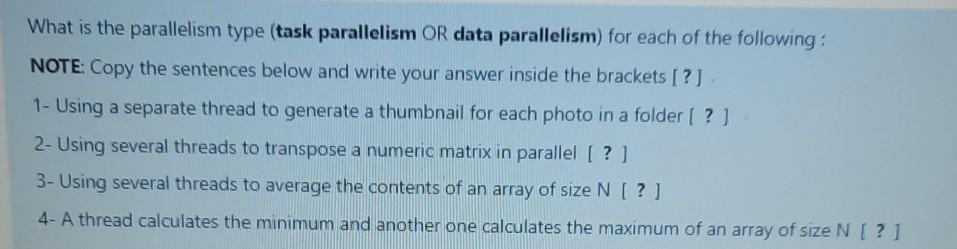 Solved What is the parallelism type (task parallelism OR | Chegg.com