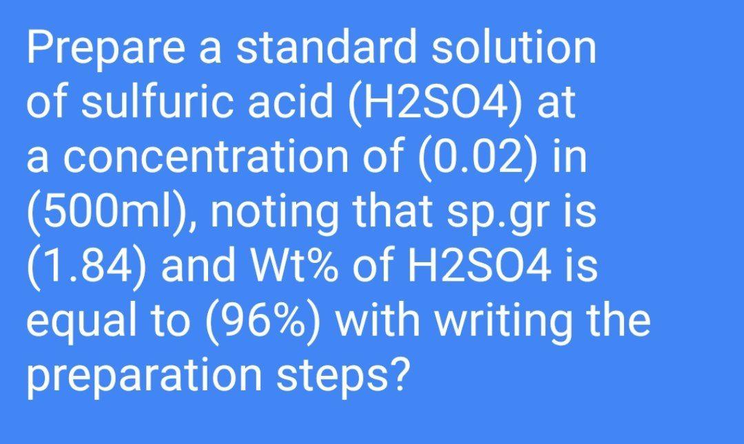 Solved Prepare a standard solution of sulfuric acid (H2SO4) | Chegg.com