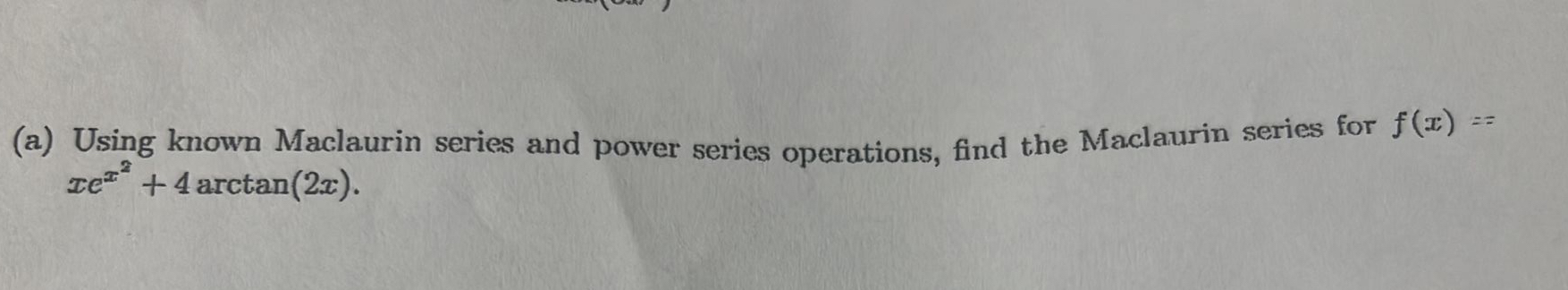 Solved (a) ﻿Using known Maclaurin series and power series | Chegg.com