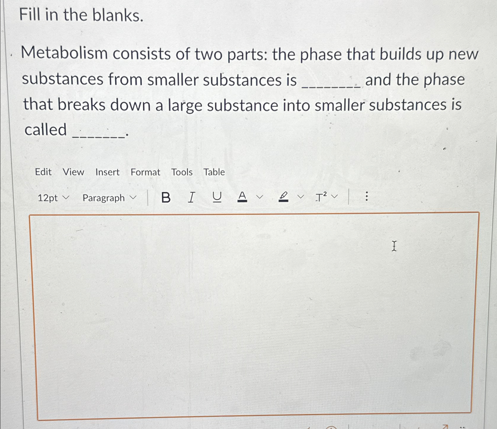 Solved Fill in the blanks.Metabolism consists of two parts: | Chegg.com