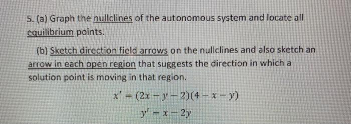 Solved 5. (a) Graph the nullclines of the autonomous system | Chegg.com