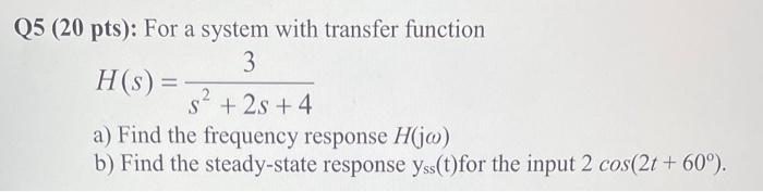 Solved Q5 (20 pts): For a system with transfer function | Chegg.com