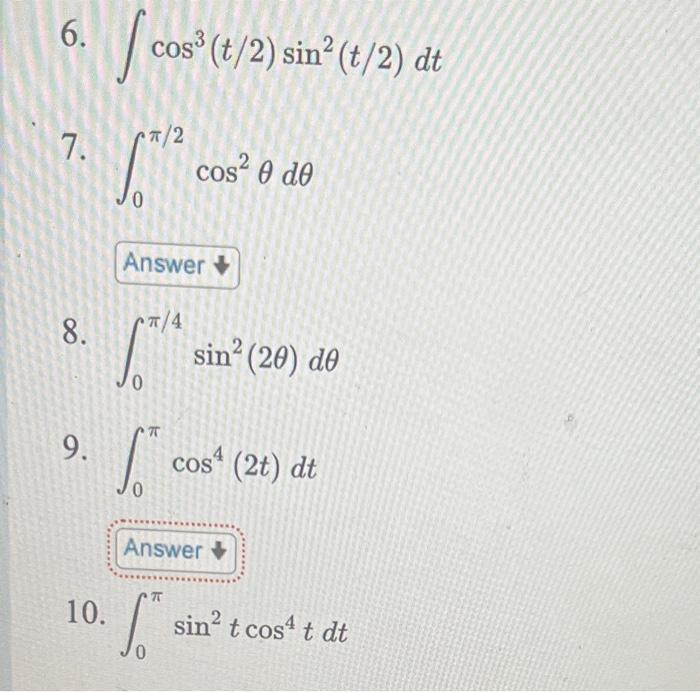 Solved 6. ∫cos3(t/2)sin2(t/2)dt 7. ∫0π/2cos2θdθ 8. | Chegg.com