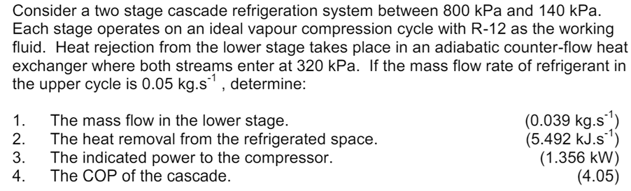 Solved Consider a two stage cascade refrigeration system | Chegg.com Solved Consider a two stage cascade refrigeration system | Chegg.com