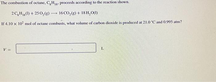 Solved The combustion of octane, C8H18, proceeds according | Chegg.com