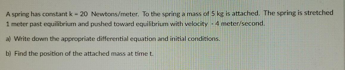 Solved A spring has constant k = 20 Newtons/meter. To the | Chegg.com