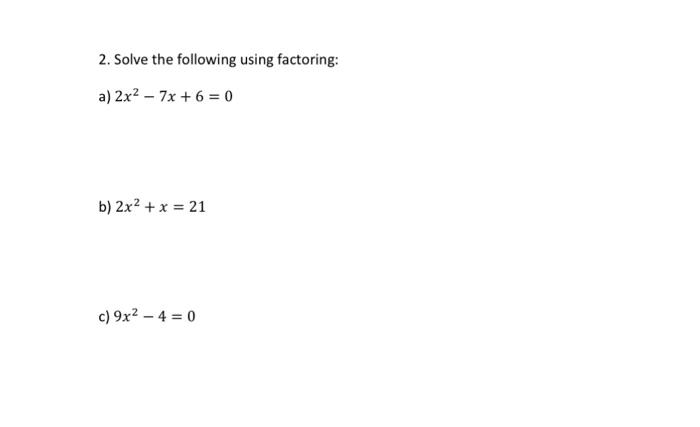 Solved 2. Solve the following using factoring: a) 2x2−7x+6=0 | Chegg.com