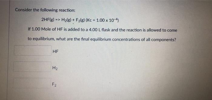 Solved Consider the following reaction: 2HF(g) -> H2(g) + | Chegg.com