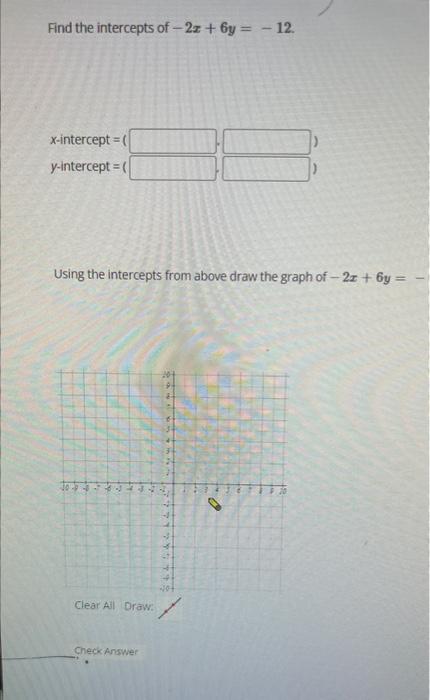 Solved Find the intercepts of −2x+6y=−12. | Chegg.com