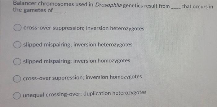 Solved Balancer chromosomes used in Drosophila genetics | Chegg.com