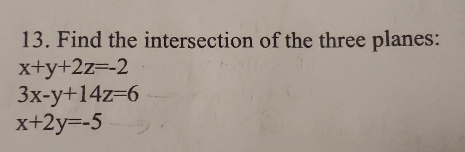 Solved find the intersection of the three planes: x + y + | Chegg.com