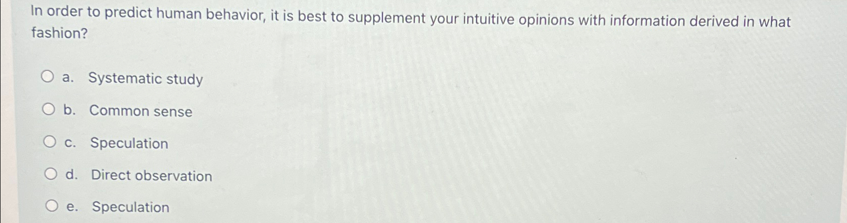 Solved In order to predict human behavior, it is best to | Chegg.com