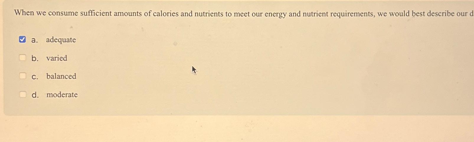 Solved When we consume sufficient amounts of calories and | Chegg.com