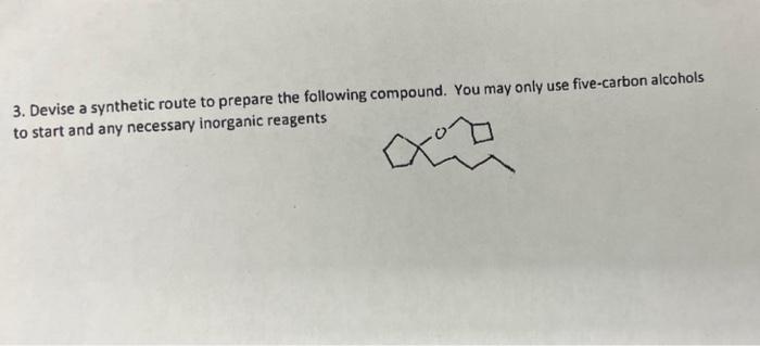 Solved 3. Devise a synthetic route to prepare the following | Chegg.com