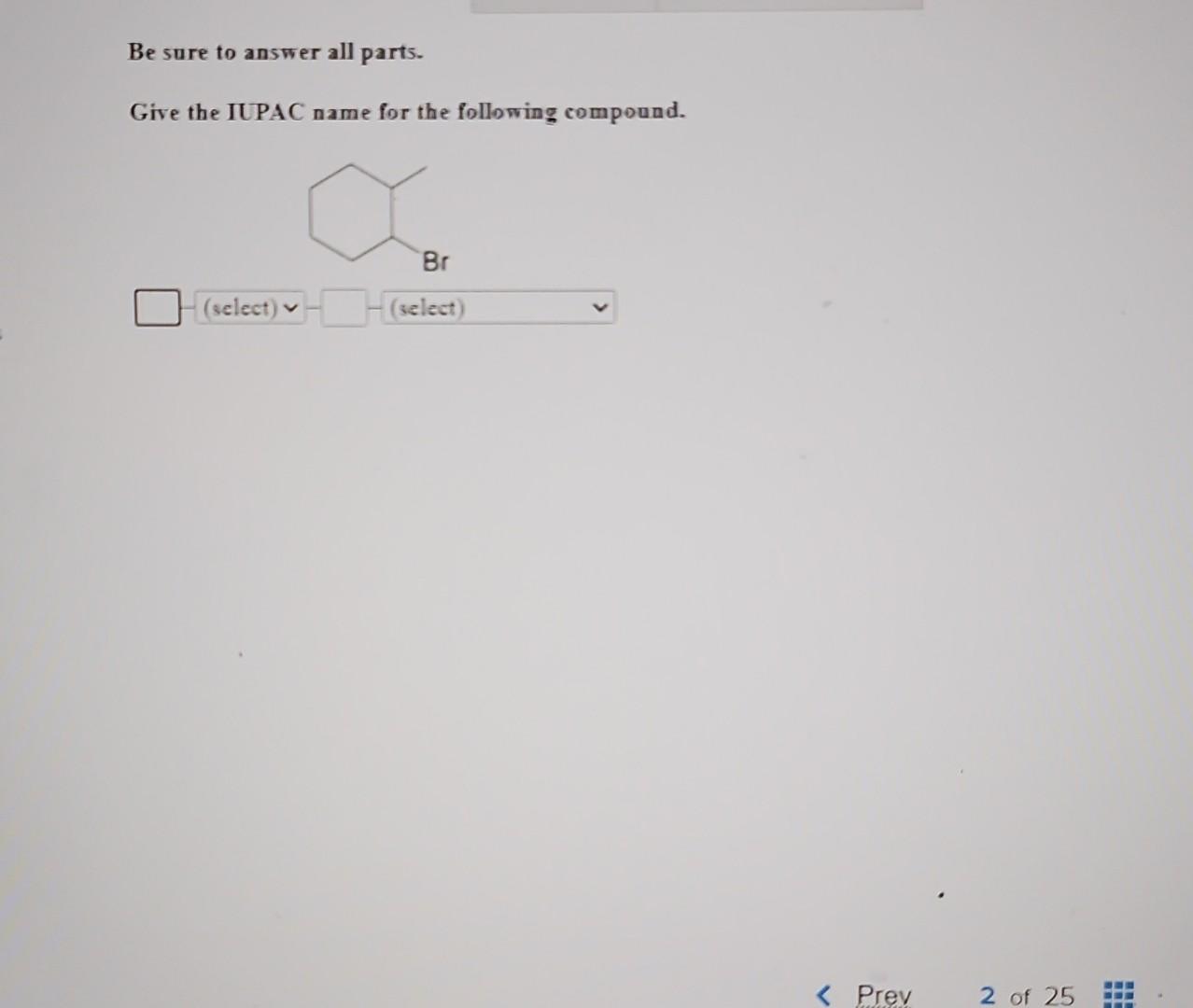 Solved Be sure to answer all parts. Give the IUPAC name for | Chegg.com Solved Be sure to answer all parts. Give the IUPAC name for | Chegg.com
