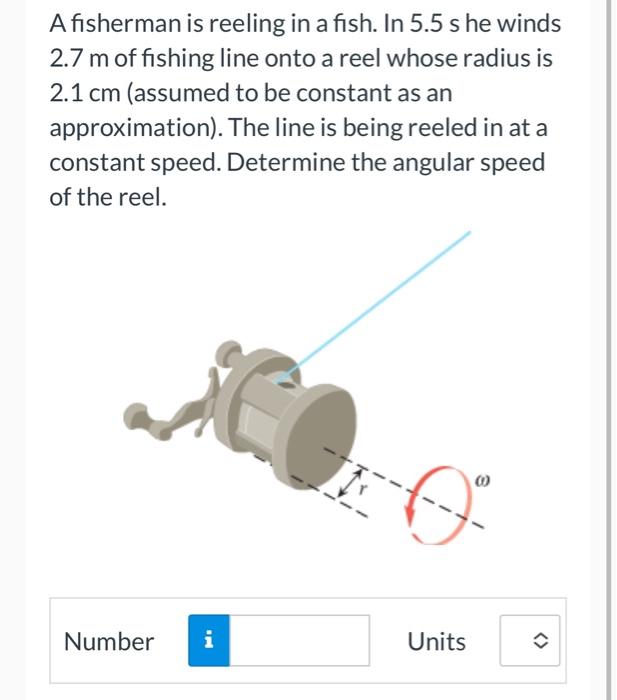 Solved A fisherman is reeling in a fish. In 5.5 s he winds | Chegg.com