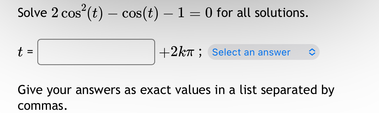 Solved Solve 2cos2(t)-cos(t)-1=0 ﻿for all | Chegg.com