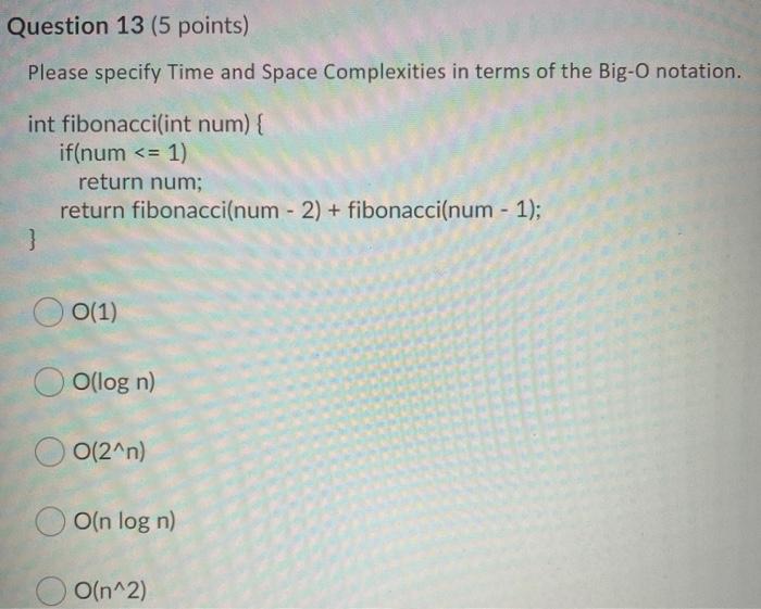 Solved Question 13 (5 points) Please specify Time and Space | Chegg.com