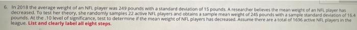Solved 6 In 2018 the average weight of an NFL player was 249 | Chegg.com