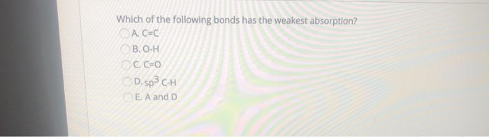 Solved Which of the following bonds has the weakest | Chegg.com