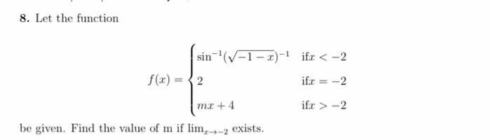 Solved 8. Let the function f(x)=⎩⎨⎧sin−1(−1−x)−12mx+4 if | Chegg.com