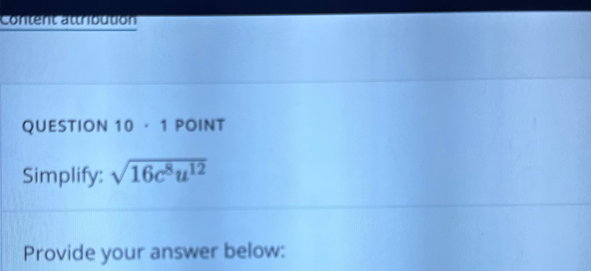 Solved QUESTION 10 - 1 ﻿POINTSimplify: 16c8u122Provide your | Chegg.com