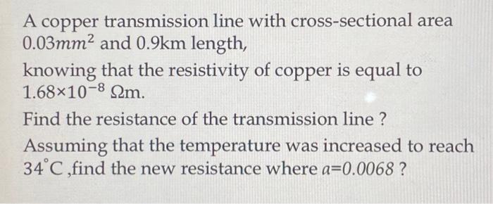 Solved A copper transmission line with cross-sectional area | Chegg.com