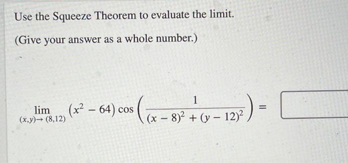 Solved Use the Squeeze Theorem to evaluate the limit. (Give | Chegg.com