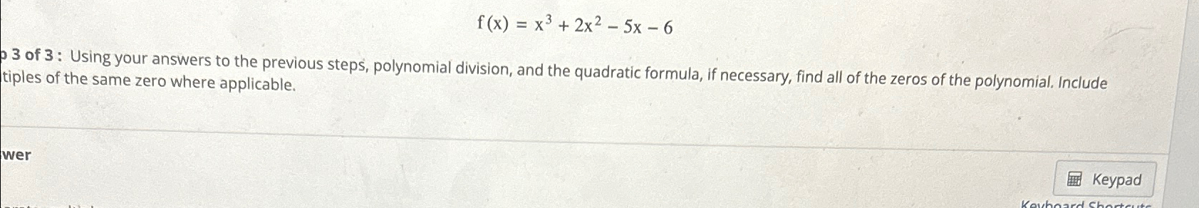 Solved f(x)=x3+2x2-5x-63 ﻿of 3 ﻿: Using your answers to the | Chegg.com