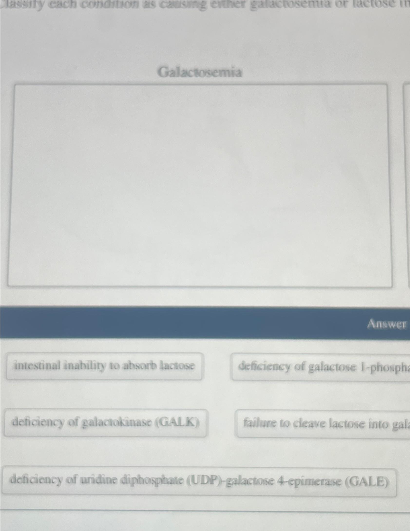 Solved GalactosemiaAnswerdeficiency of galactose | Chegg.com