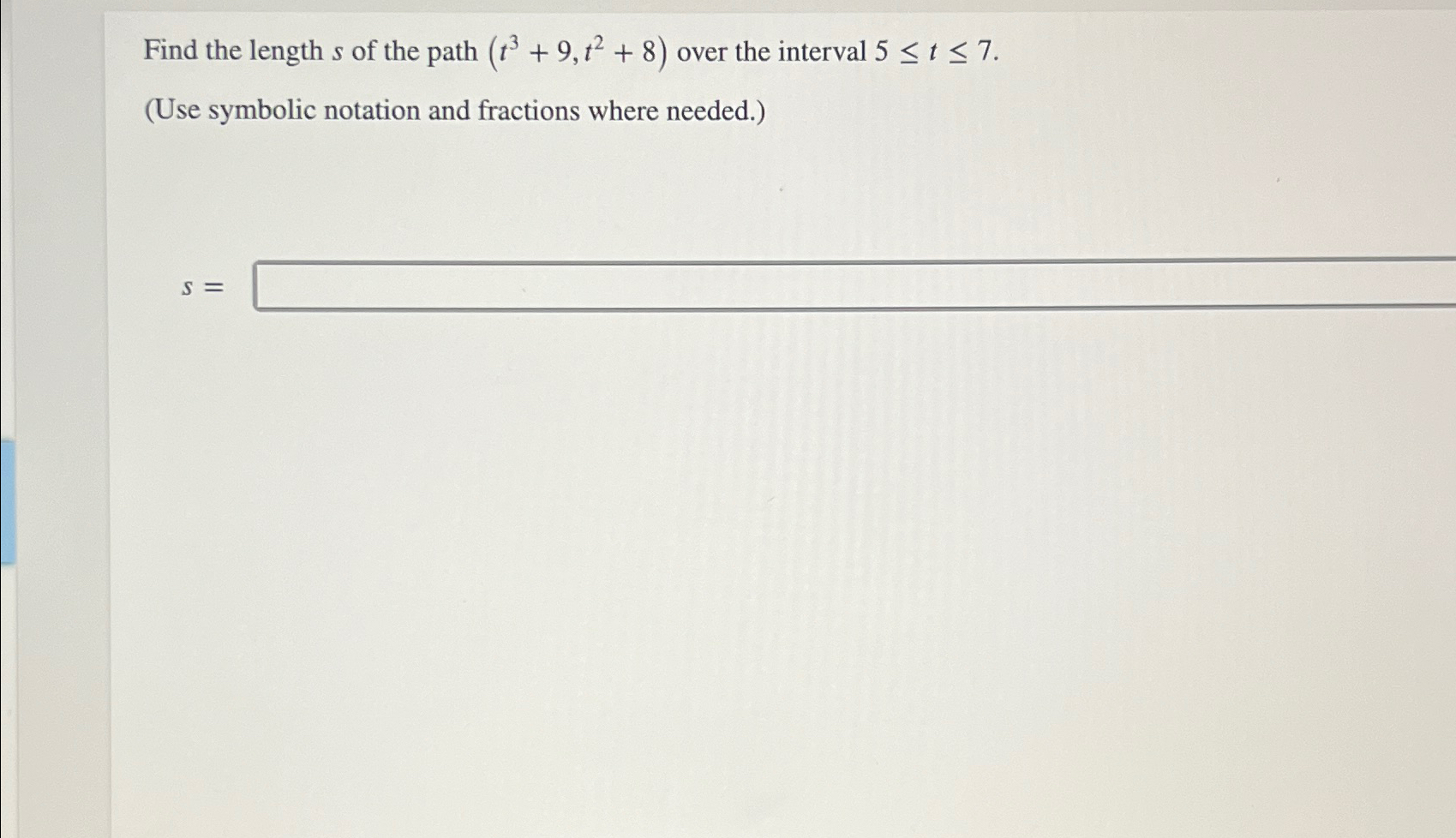 Solved Find the length s ﻿of the path (t3+9,t2+8) ﻿over the | Chegg.com