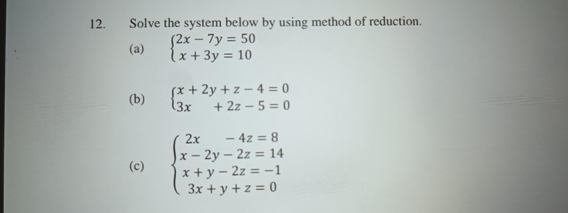 Solved Solve the system below by using method of reduction. | Chegg.com