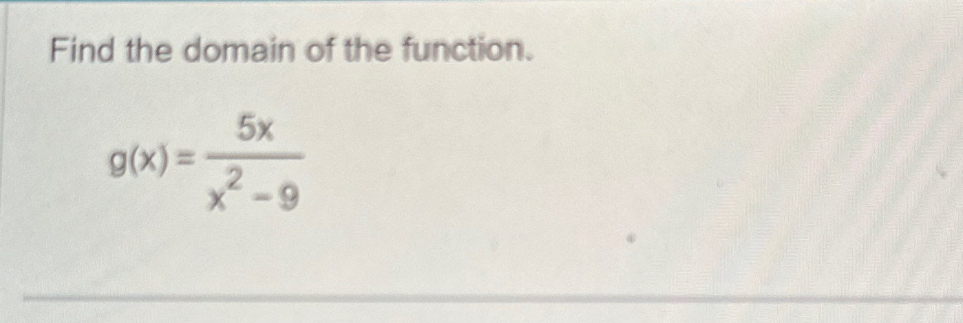 Solved Find The Domain Of The Function G X 5xx2 9