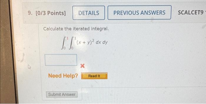 Solved Calculate the iterated integral. ∫01∫01(x+y)2dxdy | Chegg.com Solved Calculate the iterated integral. ∫01∫01(x+y)2dxdy | Chegg.com