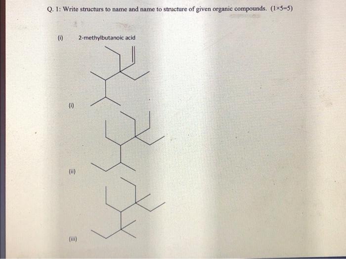 Solved Q. 1: Write structurs to name and name to structure | Chegg.com Solved Q. 1: Write structurs to name and name to structure | Chegg.com