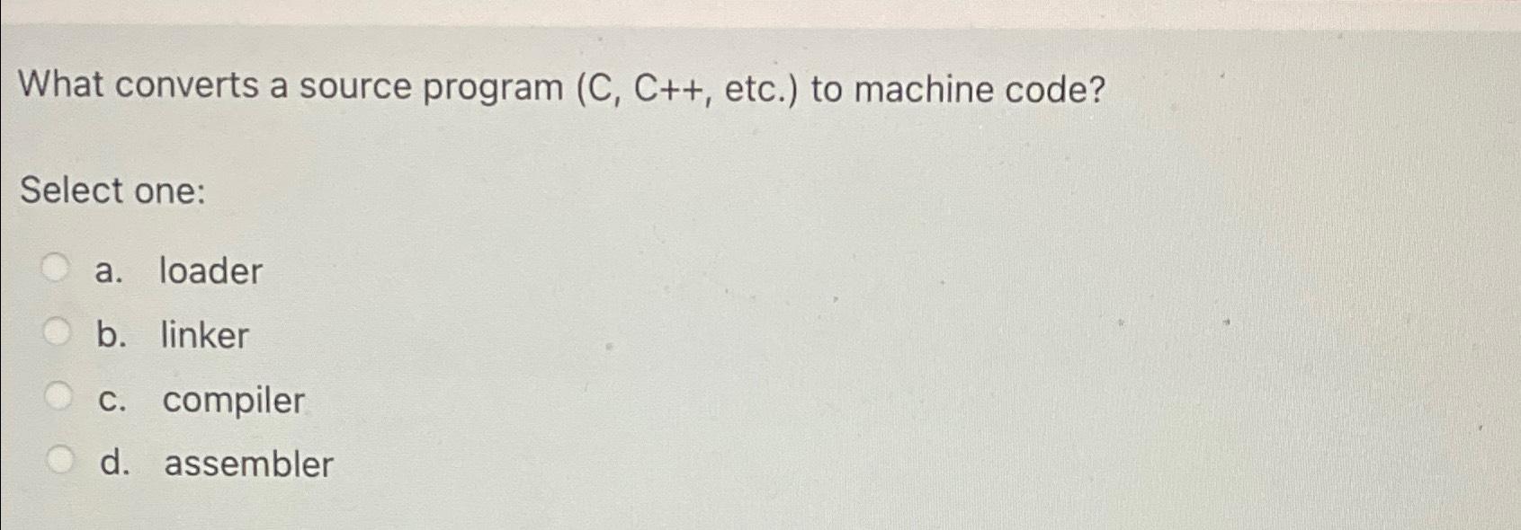 Solved What converts a source program , ﻿etc. | Chegg.com