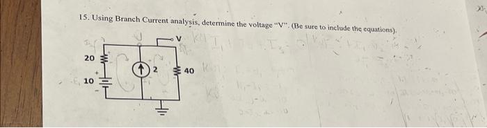 Solved 15. Using Branch Current analysis, determine the | Chegg.com
