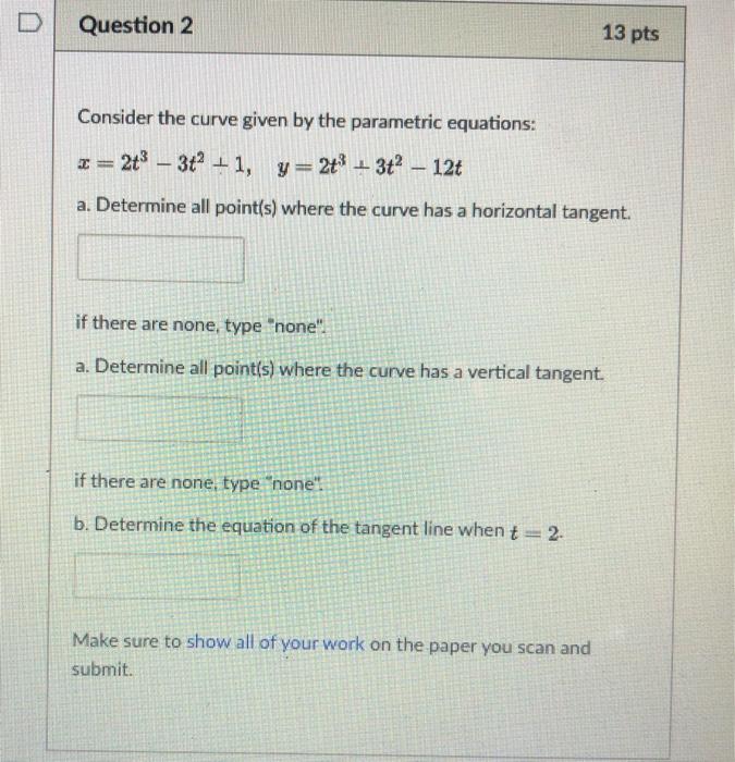 Solved Question 2 13 pts Consider the curve given by the | Chegg.com