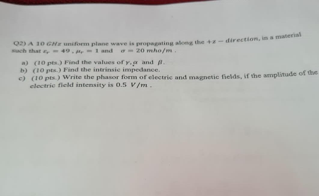 Solved Q2) A 10 GHz uniform plane wave is propagating along | Chegg.com