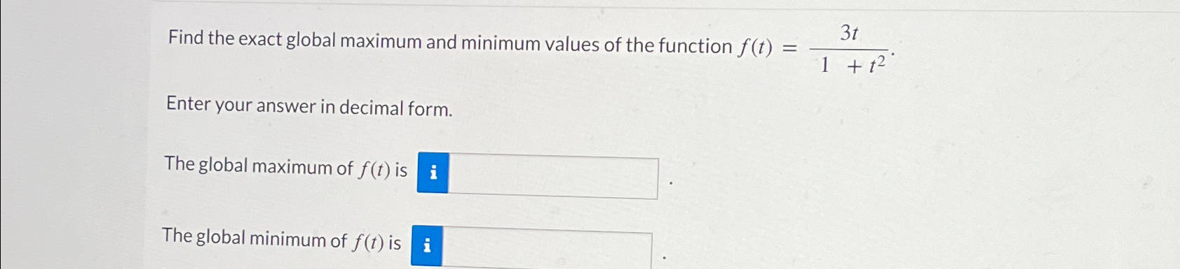 Solved Find the exact global maximum and minimum values of | Chegg.com