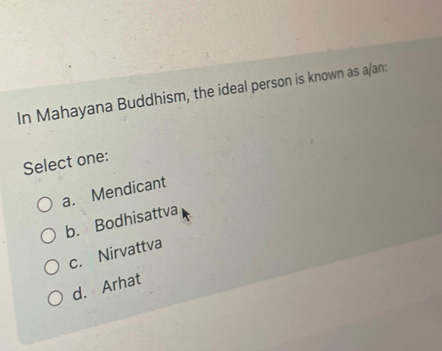 Solved In Mahayana Buddhism, the ideal person is known as | Chegg.com