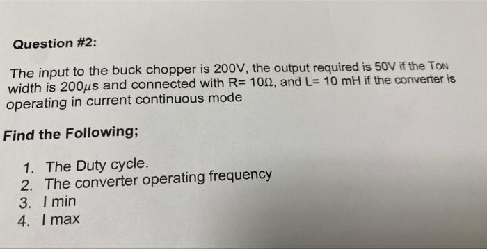 Solved The input to the buck chopper is 200 V, the output | Chegg.com