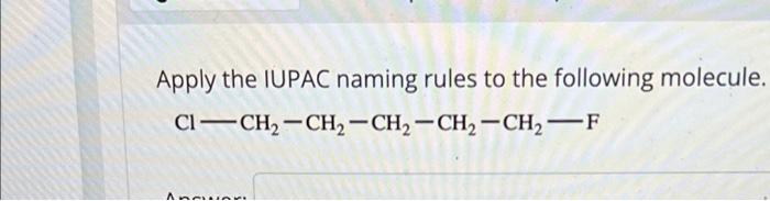 Solved Apply the IUPAC naming rules to the following | Chegg.com