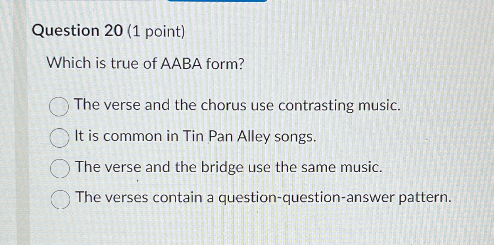 Solved Question 20 (1 ﻿point)Which is true of AABA form?The | Chegg.com
