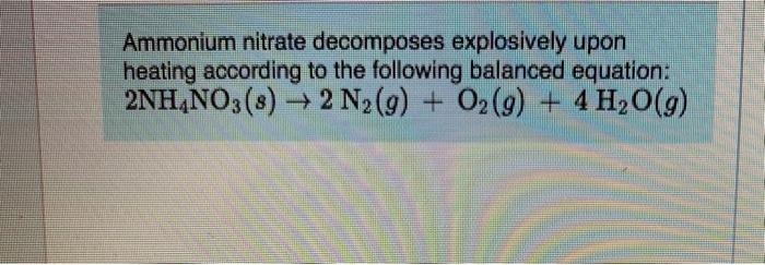Solved Ammonium nitrate decomposes explosively upon heating | Chegg.com