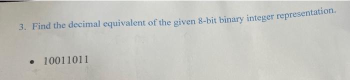 Solved 3. Find the decimal equivalent of the given 8-bit | Chegg.com