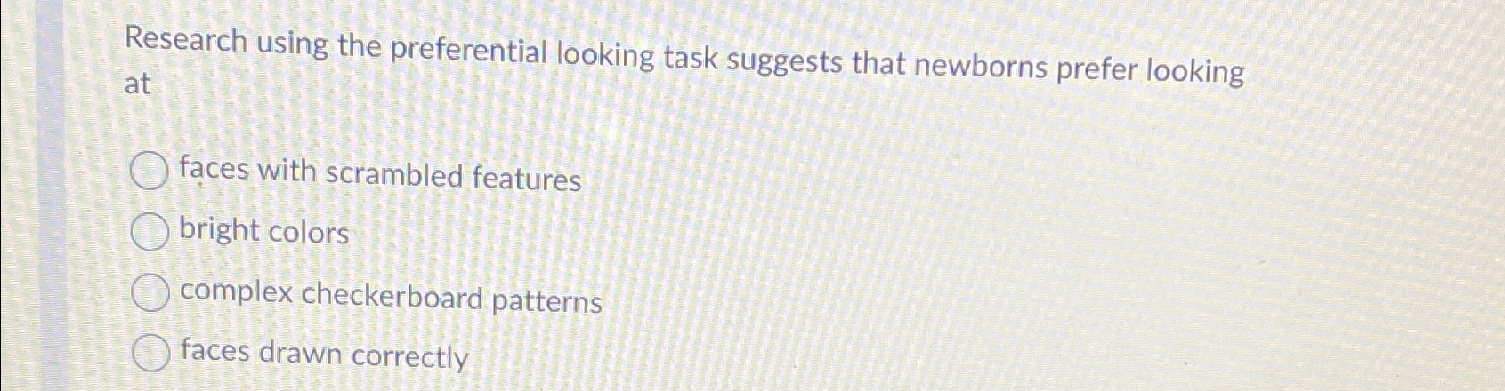 Solved Research using the preferential looking task suggests | Chegg.com