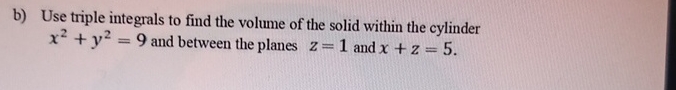 Solved b) ﻿Use triple integrals to find the volume of the | Chegg.com
