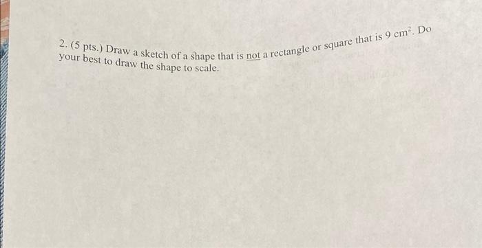 Solved 2. ( 5 pts.) Draw a sketch of a shape that is not a | Chegg.com